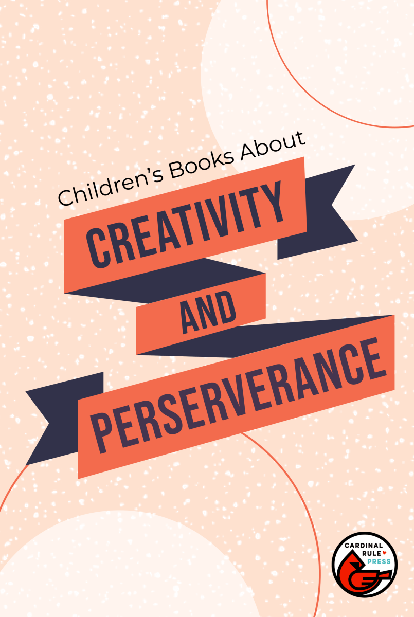 Children’s books about creativity and perseverance – Cardinal Rule Press